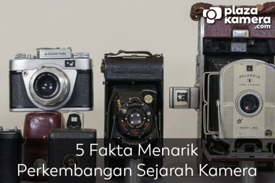 5 Fakta Menarik Perkembangan Sejarah Kamera