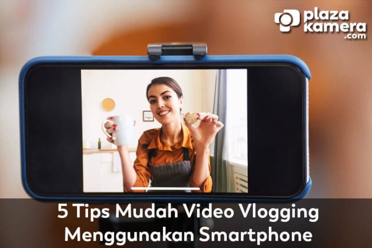 5 Tips Mudah Video Vlogging Menggunakan Smartphone