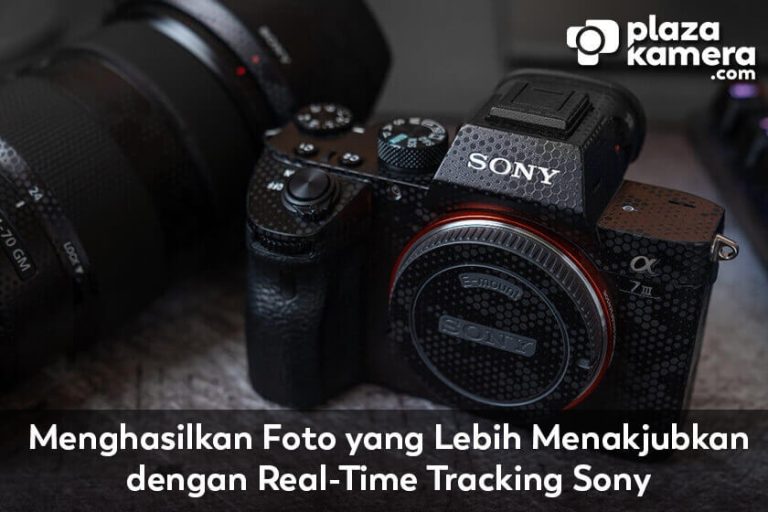 Tips Memanfaatkan Fitur Real-Time Tracking pada Kamera Sony